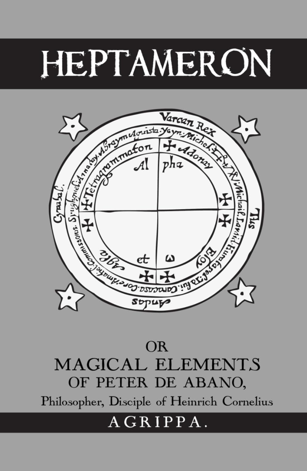 Heptameron: or Magical Elements of Peter de Abano: de Abano, Peter ...