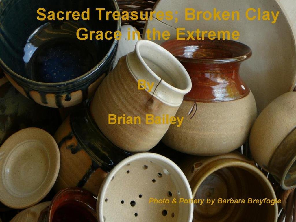 Sacred Treasures; Broken Clay - Grace in the Extreme - Kindle edition ...