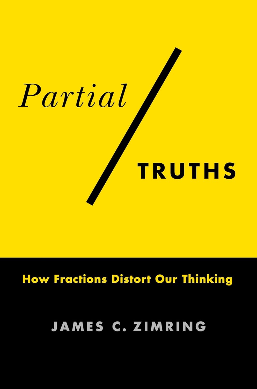 Amazon.com: Partial Truths: How Fractions Distort Our Thinking ...