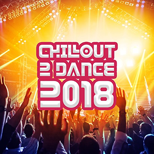 Play Chillout 2 Dance 2018 by Dancefloor Hits 2015 on Amazon Music
