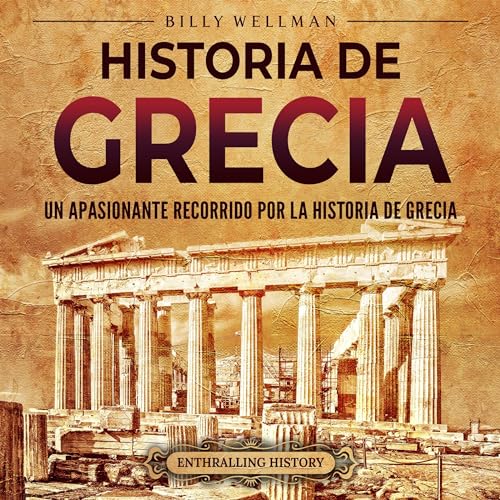Historia de Grecia: Un apasionante recorrido por la historia de Grecia ...