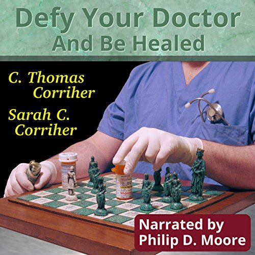Amazon.com: Defy Your Doctor and Be Healed (Audible Audio Edition): C ...