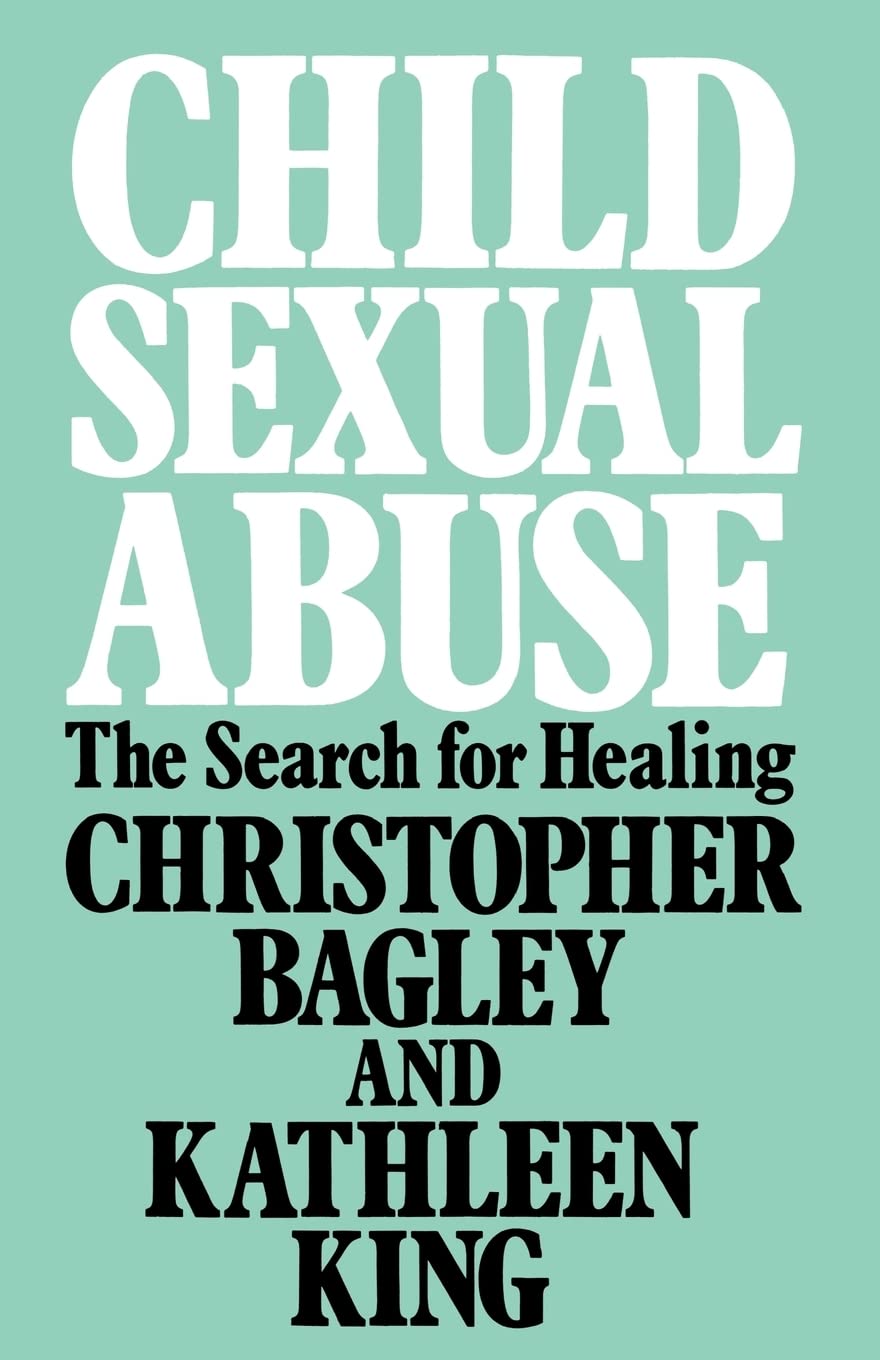 Child Sexual Abuse: The Search for Healing: Bagley, Christopher, King ...
