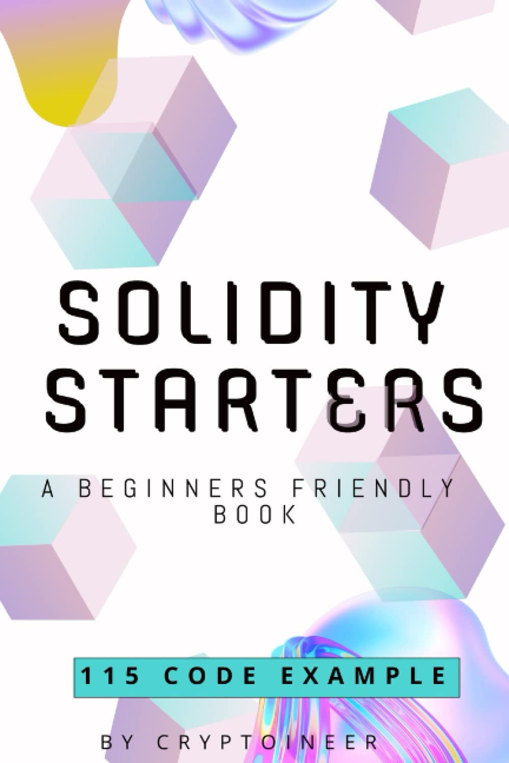 Solidity Starters A Beginners Friendly book: Blockchain development ...