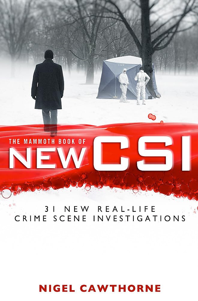 Mammoth Book of New Csi: Forensic Science in Over Thirty Real-Life ...