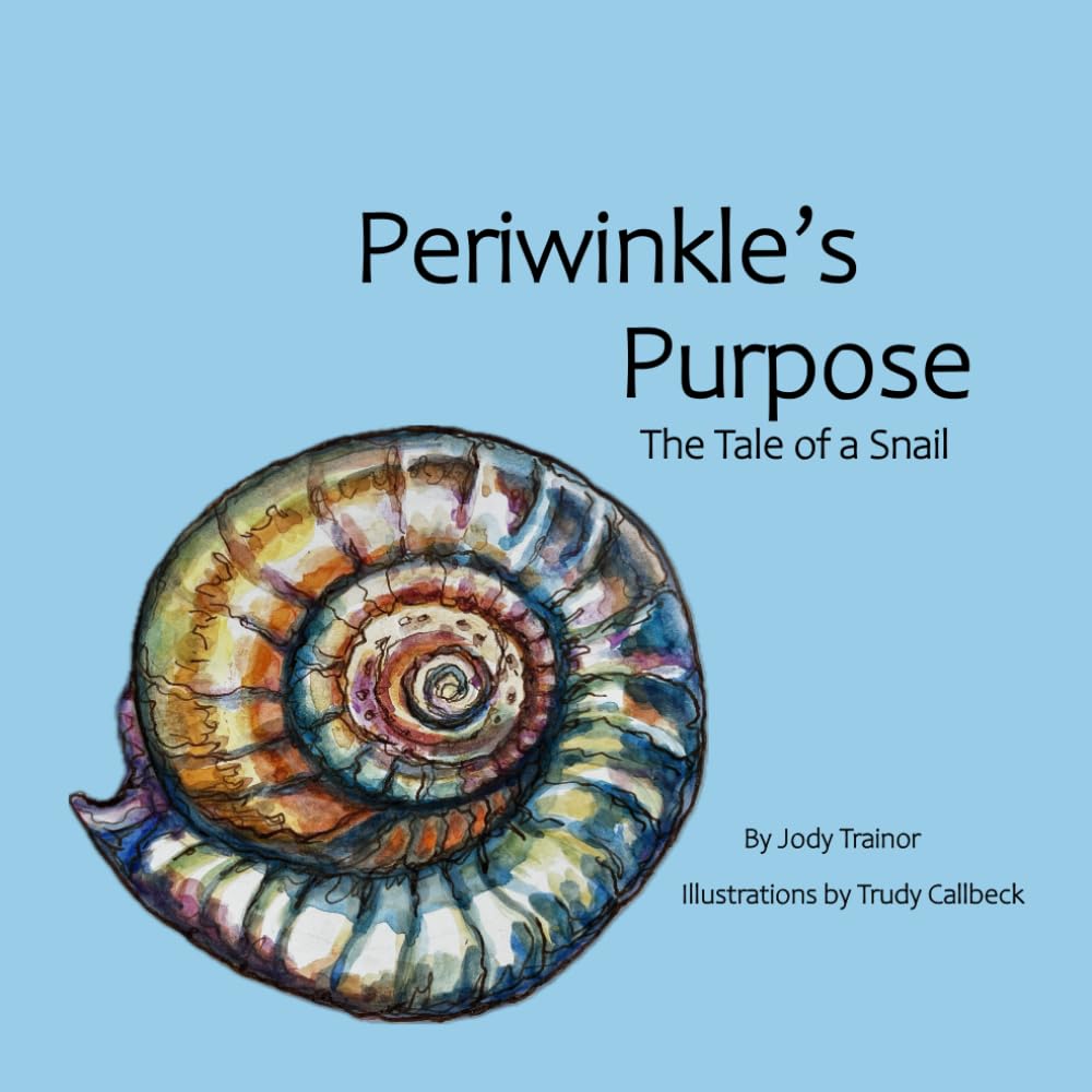 Periwinkle’s Purpose: The Tale of a Snail: Trainor, Jody, Callbeck ...