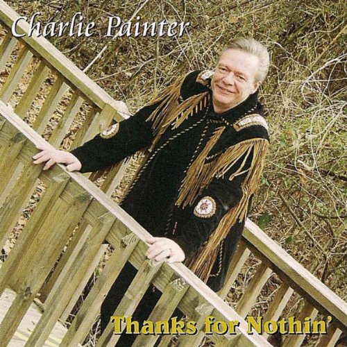 Play Thanks For Nothin by Charlie Painter on Amazon Music