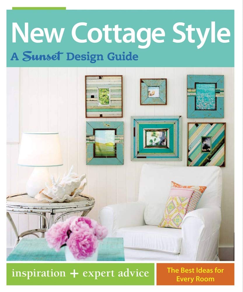 New Cottage Style: A Sunset Design Guide (Sunset Design Guides): The ...