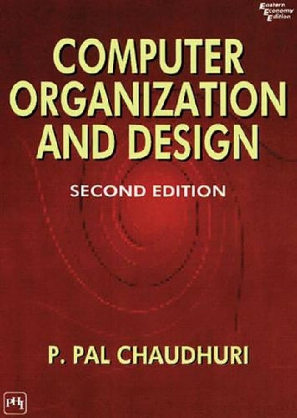 Computer Organization and Design: Pal P. Chaudhuri: 9788120312548 ...