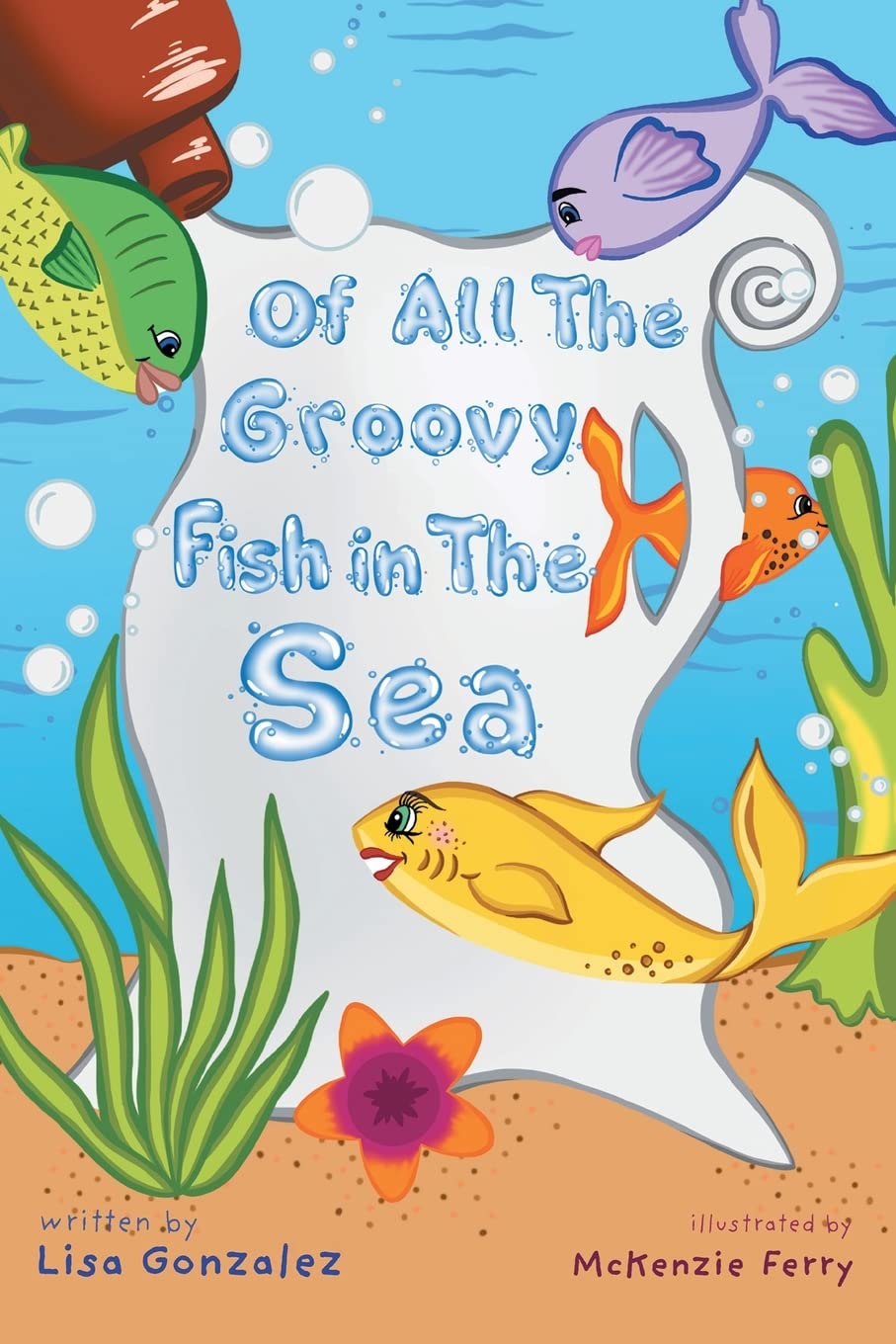 Amazon.com: Of All the Groovy Fish in the Sea: 9781639037575: Gonzalez ...