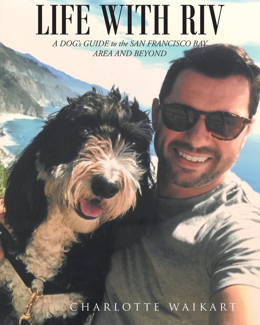 Life With Riv: A DOG's GUIDE to the SAN FRANCISCO BAY AREA AND BEYOND ...