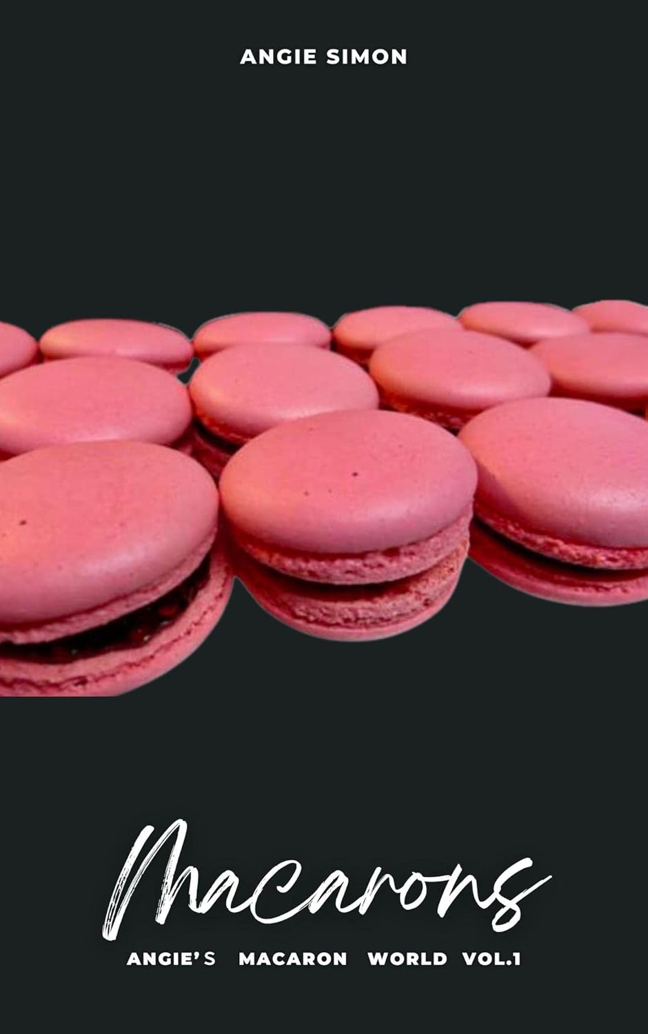 Angie's Macaron World Vol.1: Macarons - Kindle edition by Simon, Angie ...