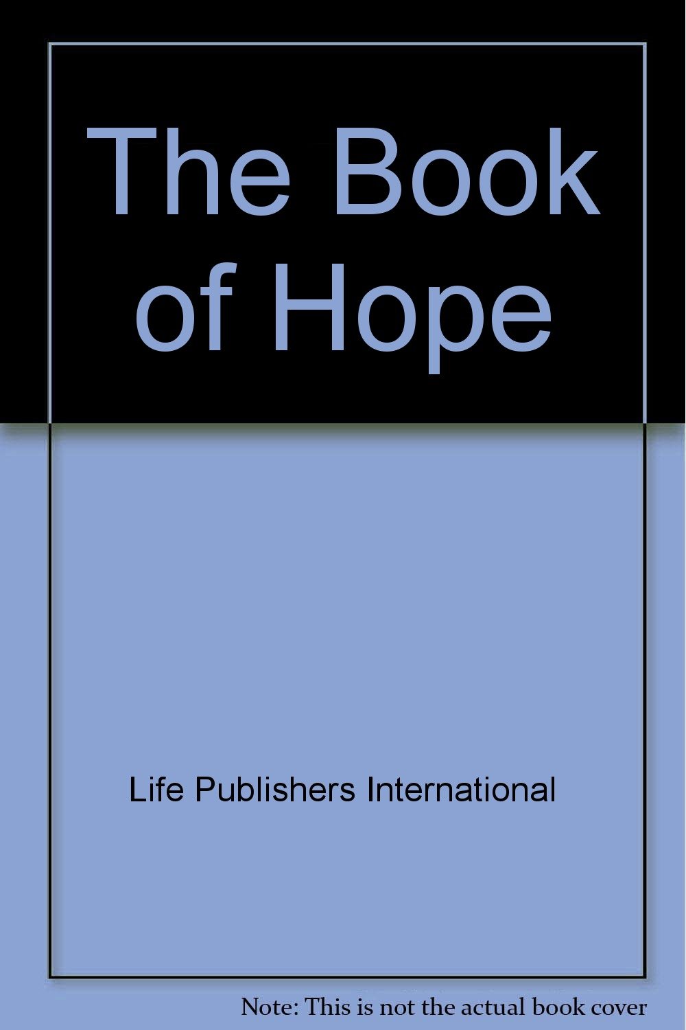 The Book of Hope: Life Publishers International, U.S.A. Book of Hope ...