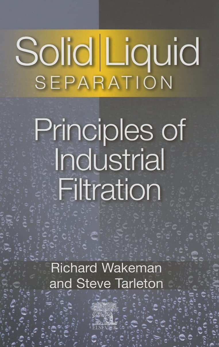 Solid/ Liquid Separation: Principles of Industrial Filtration: Tarleton ...