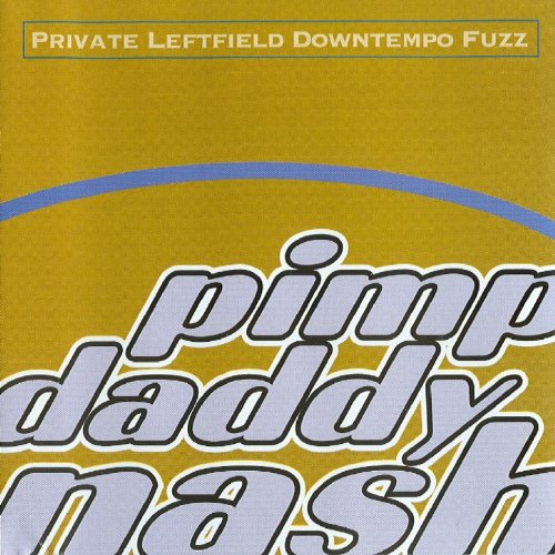 Play Private Leftfield Downtempo Fuzz by Pimp Daddy Nash on Amazon Music