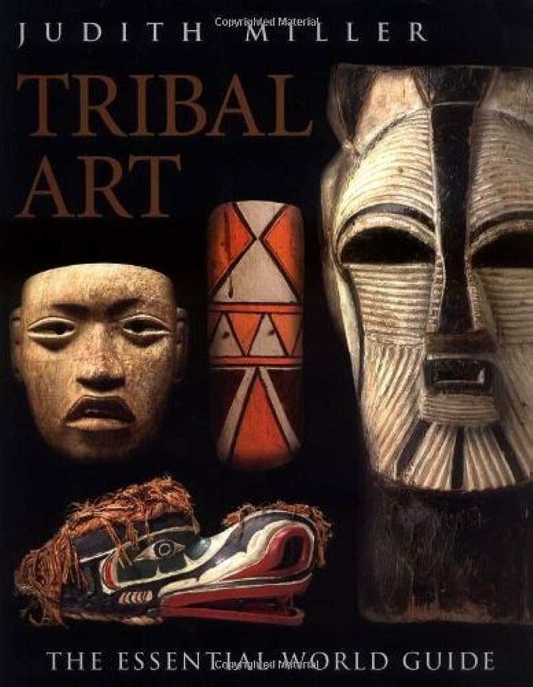 Tribal Art: The Essential World Guide (Antique Collector's Guide ...
