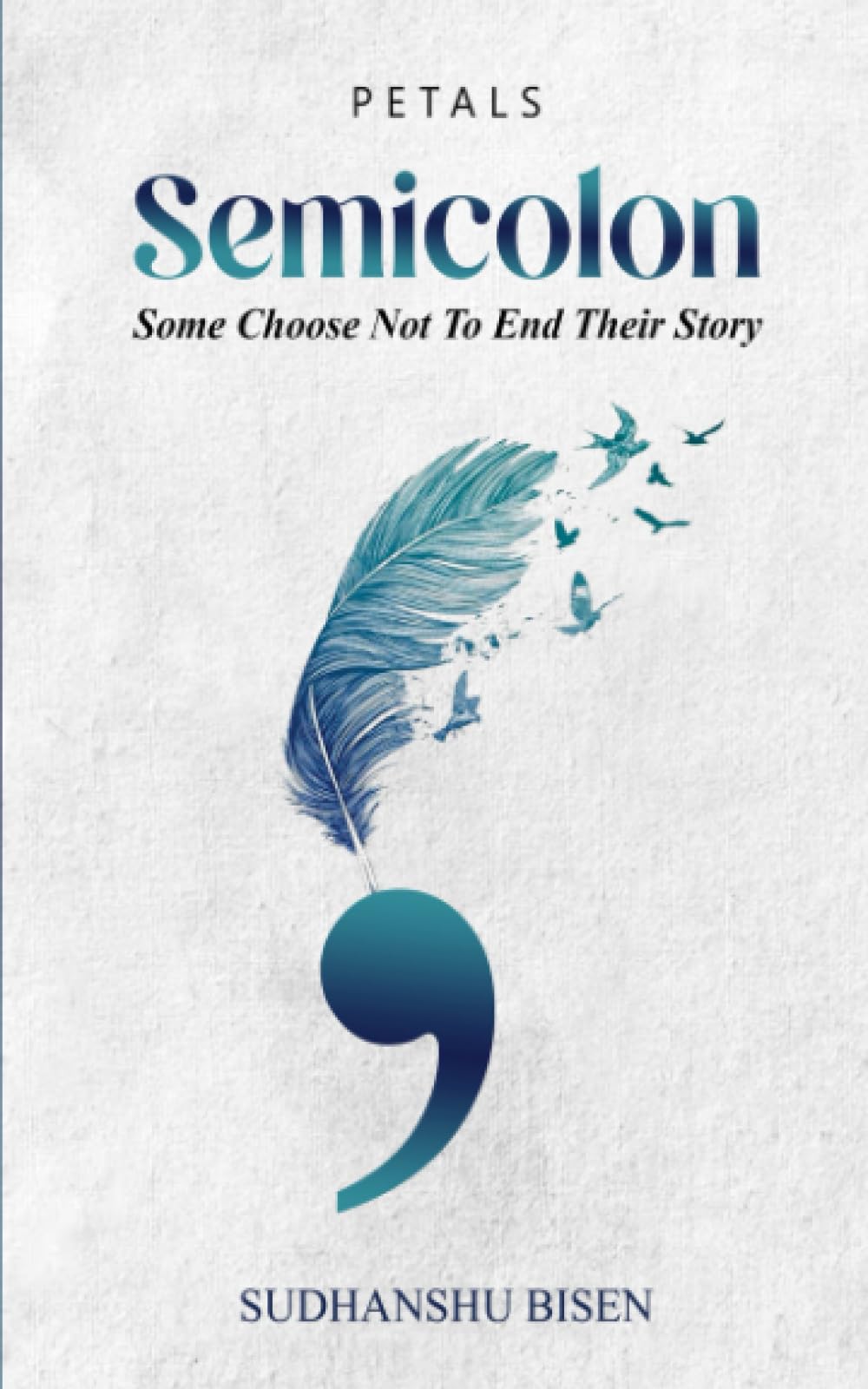 Semicolon: Some Choose Not To End Their Story : Sudhanshu Bisen: Amazon ...