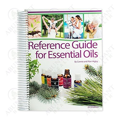 Reference Guide for Essential Oils Hard Cover 2016: Connie and Alan ...