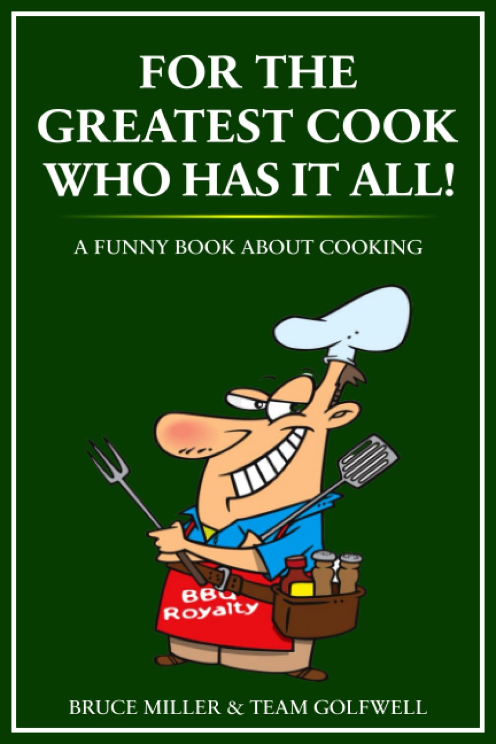 For the Greatest Cook Who Has It All!: A Funny Book About Cooking (For ...