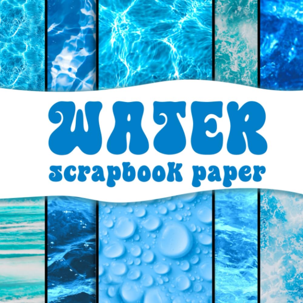 Water Scrapbook Paper: Blue Water Texture Scrapbooking Craft Paper Pad ...