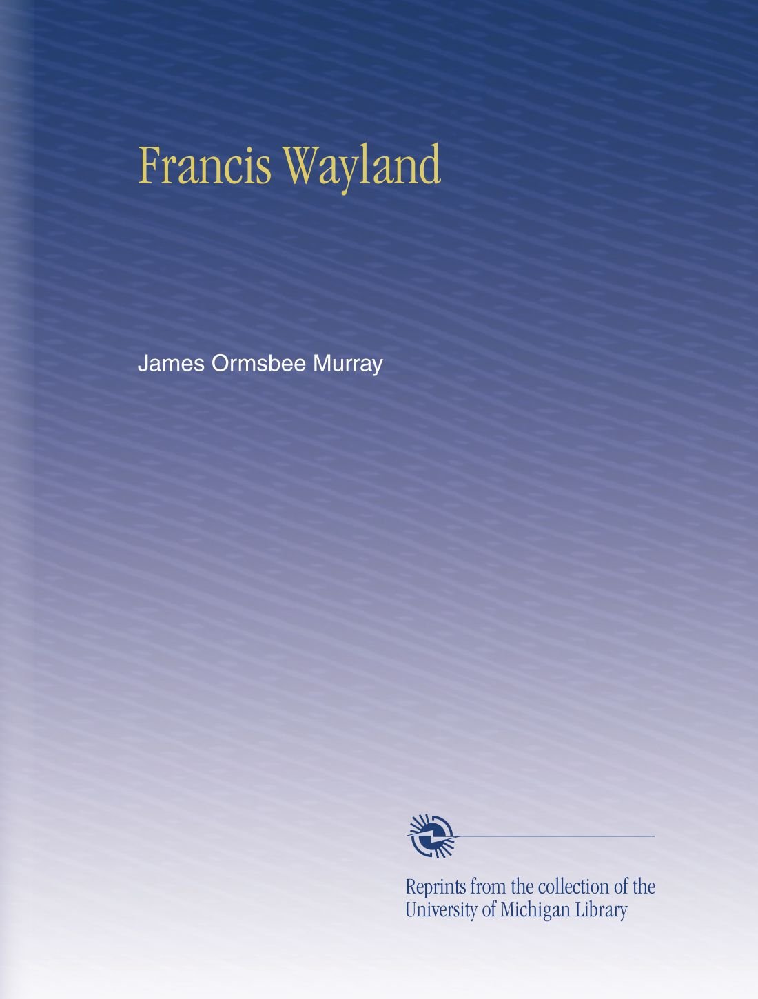 Francis Wayland : Amazon.in: Books