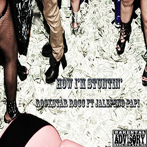 Play How I'm Stuntin' by RockStar Rocc feat. Jalapeno Papi on Amazon Music