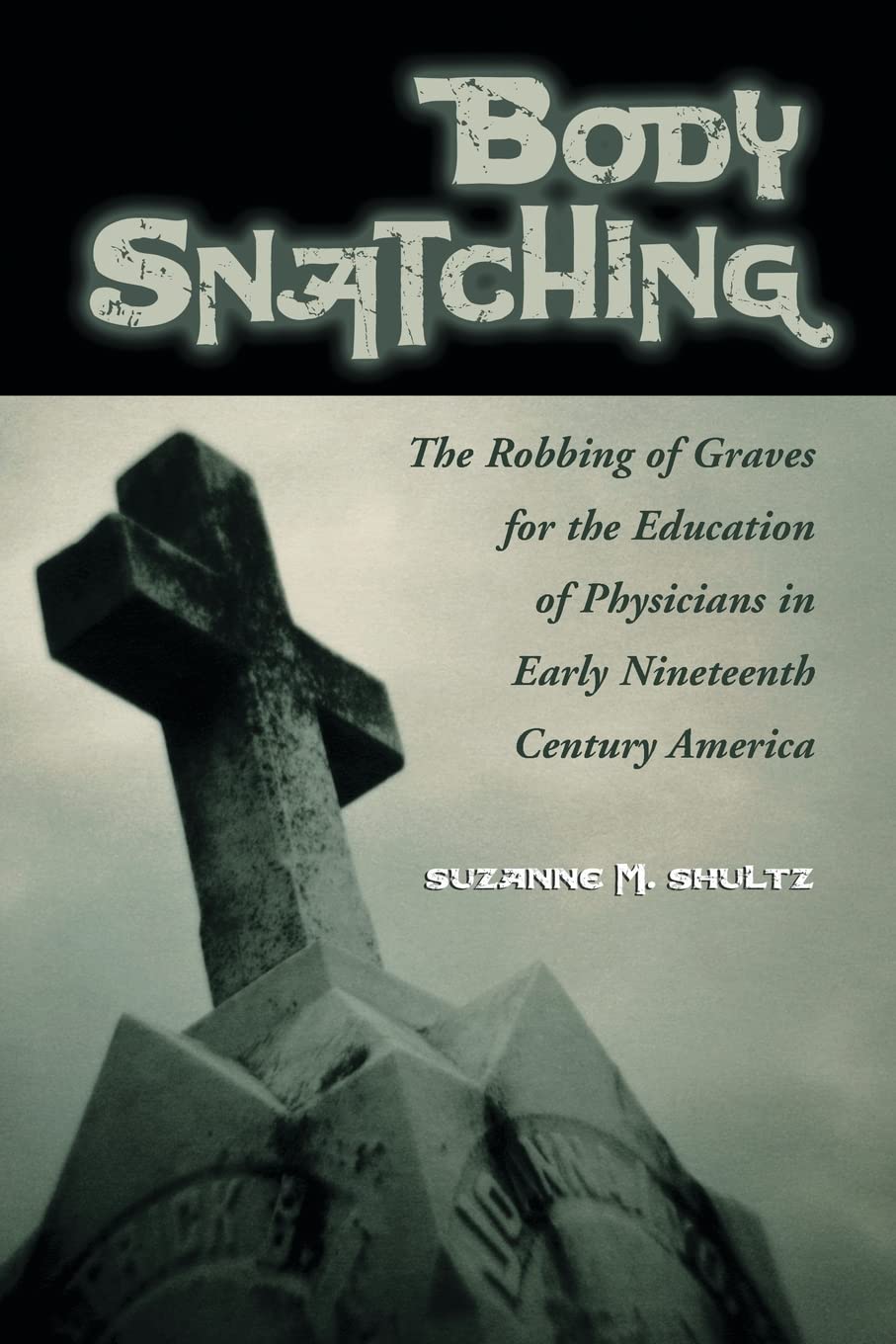 Body Snatching: The Robbing of Graves for the Education of Physicians ...
