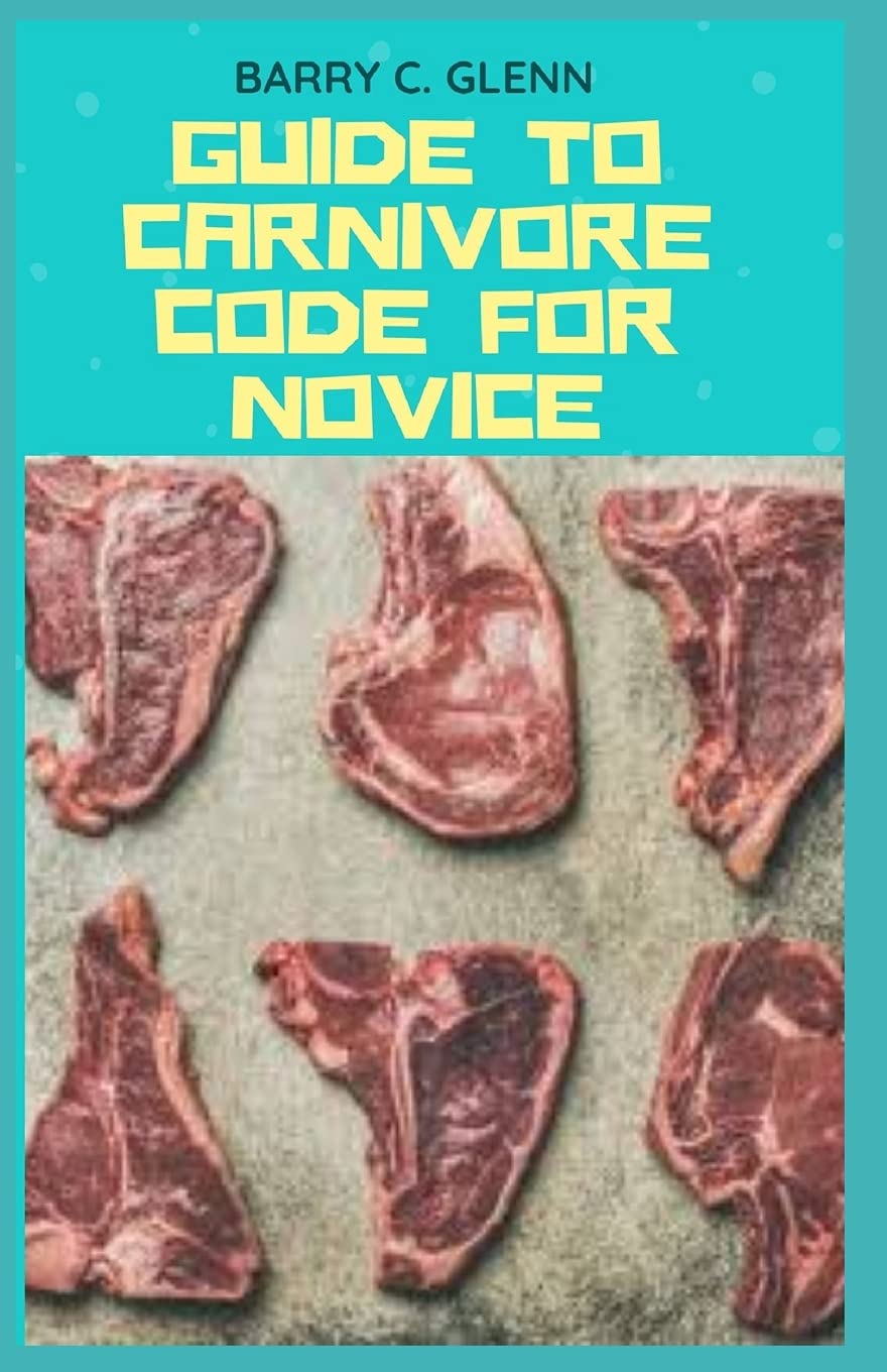 Buy Guide to Carnivore Code For Novice: The carnivore diet, as the name ...