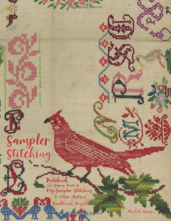 Sampler Stitching: Notebook for Keeping Track of My Sampler Stitching ...