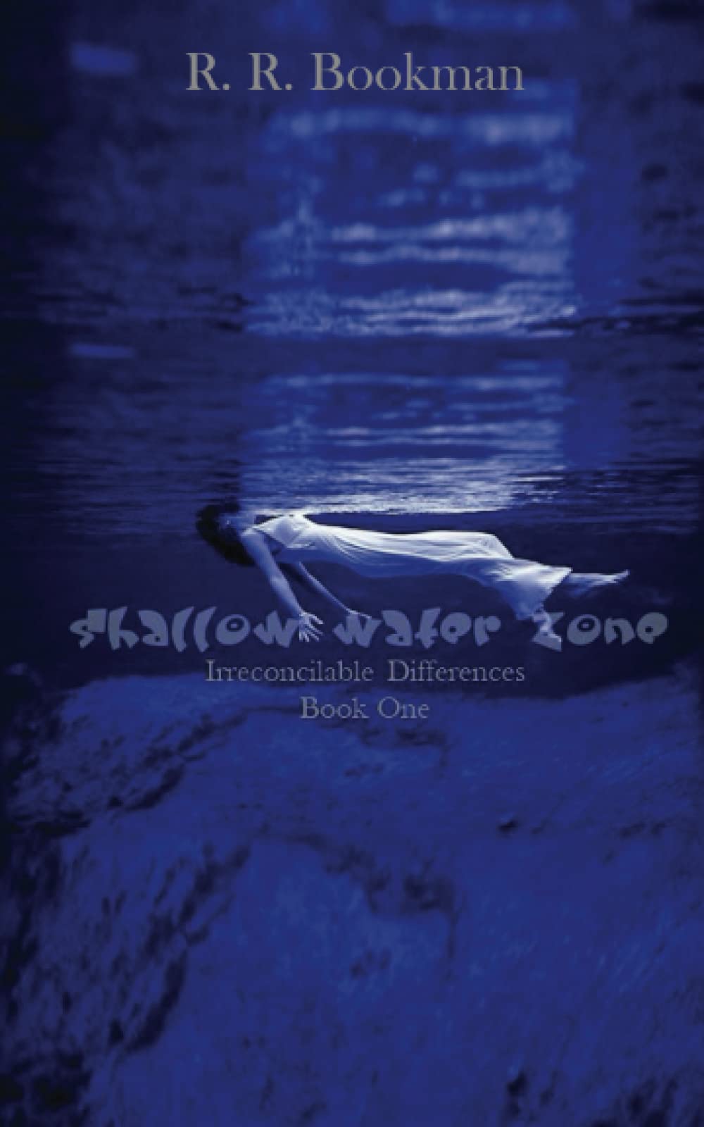 Shallow Water Zone: Irreconcilable Differences: Book One: Bookman, R. R ...