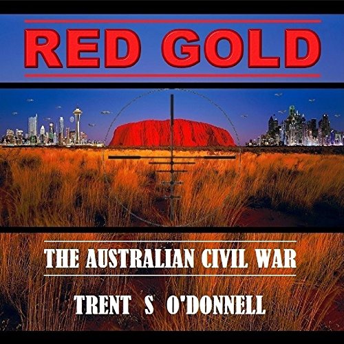 Red Gold: The Australian Civil War eBook : O'Donnell, Trent, Carvallo ...