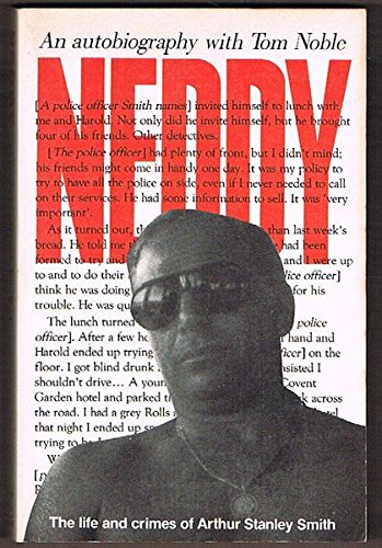 Neddy: the Life and Crimes of Arthur Stanley Smith: Noble, Tom and ...