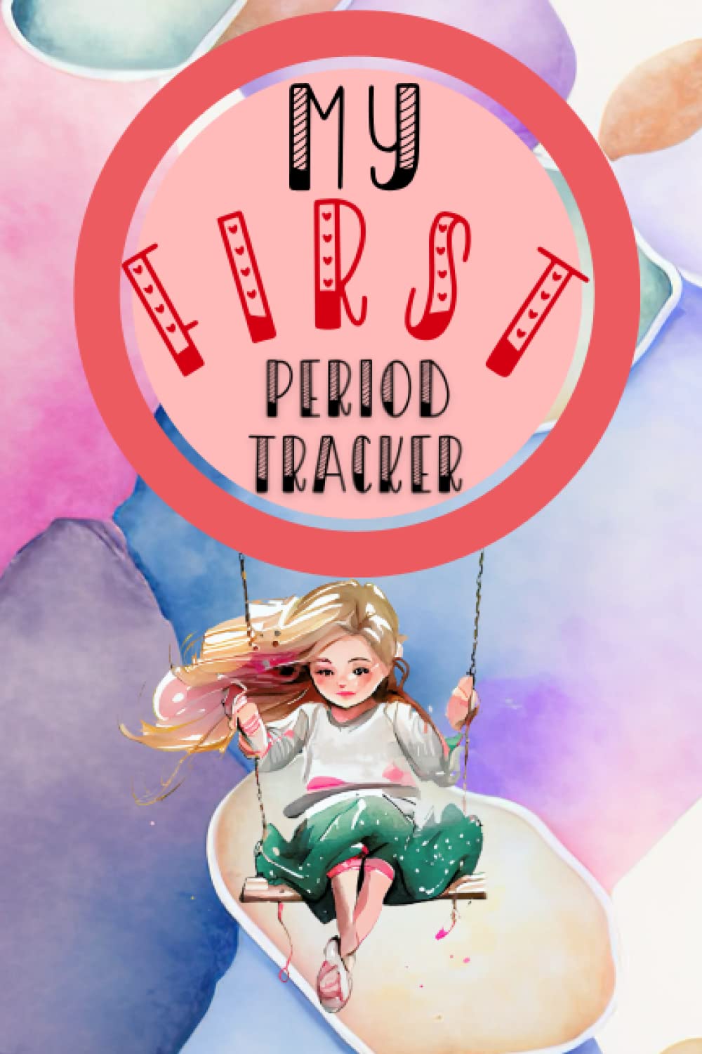 My First Period Tracker: Menstrual Cycle Diary and Calendar For Girls ...