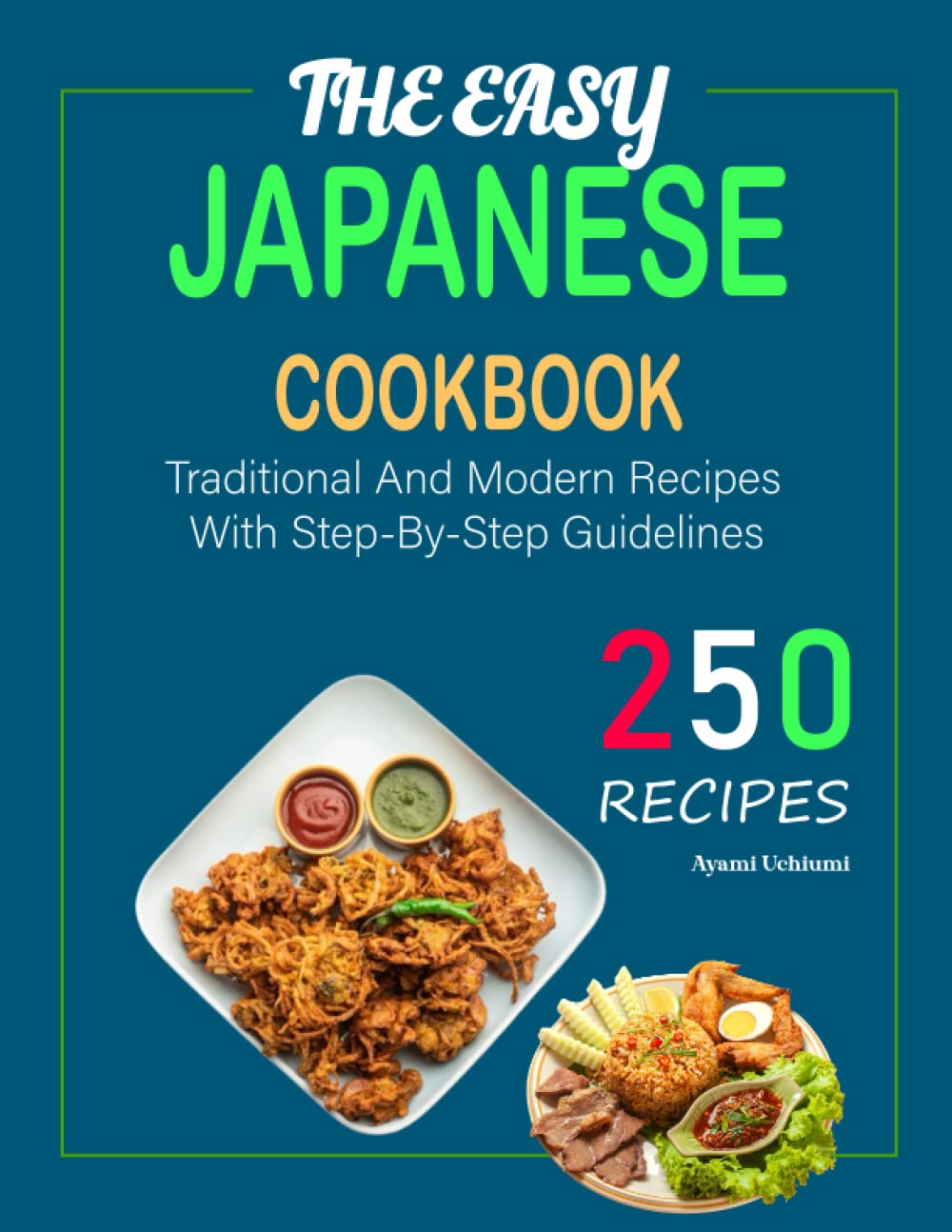 The Easy Japanese Cookbook: 250 Traditional And Modern Recipes With ...