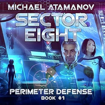 Amazon.co.jp: Sector Eight: Perimeter Defense, Book 1 (Audible Audio Edition): Michael Atamanov ...