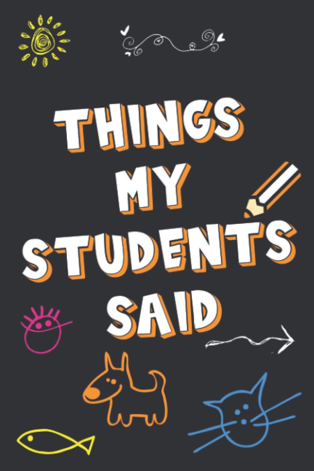 Things my Students Said: Notebook to Write down the funny quotes of ...