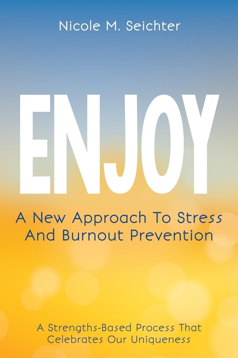 ENJOY: A New Approach to Stress and Burnout Prevention: Seichter ...