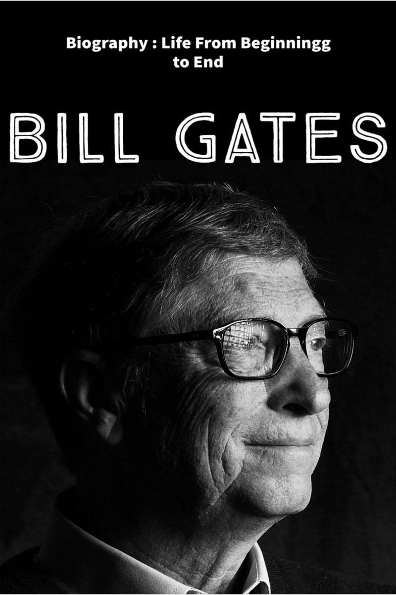 Bill Gates: Biography : Life from Beginning to End: Amazon.co.uk: Indus ...