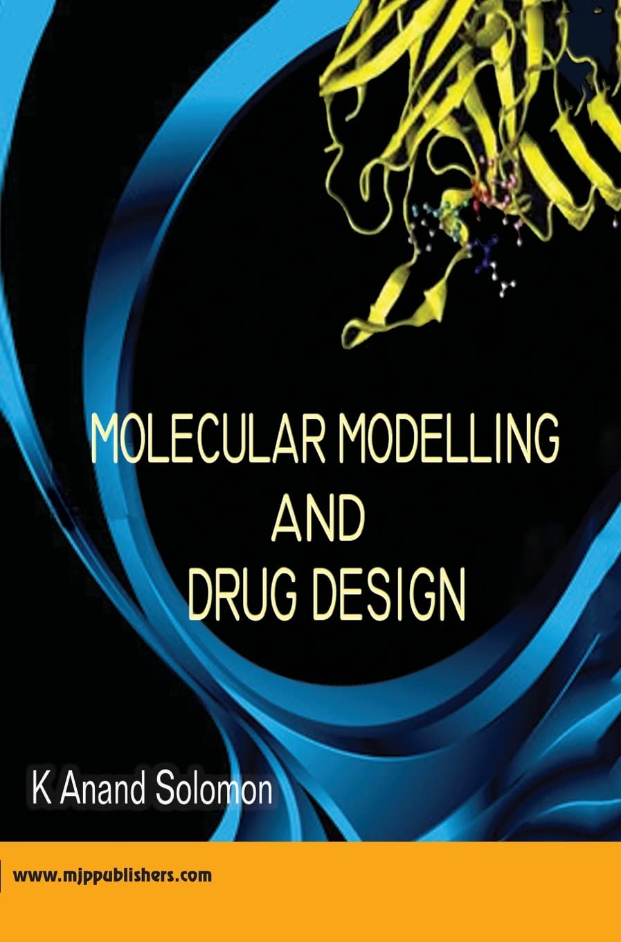 Molecular Modelling and Drug Design: Anand Solomon, K: 9788180940606 ...