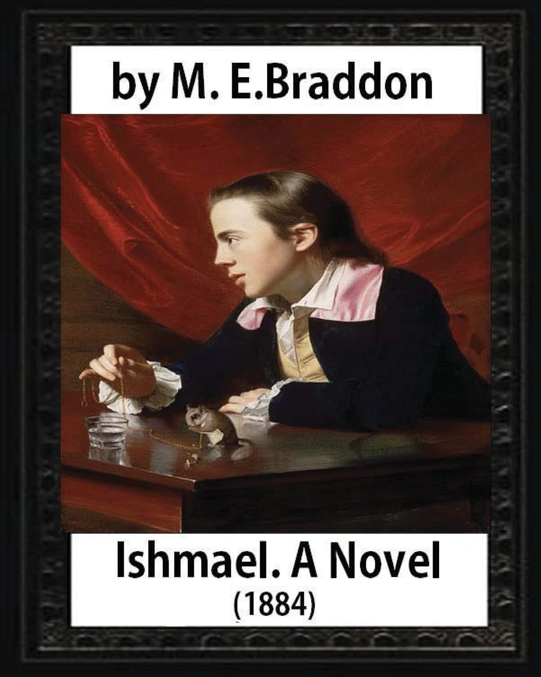 Ishmael. A Novel (1884), by M.E. Braddon: Mary Elizabeth Braddon ...