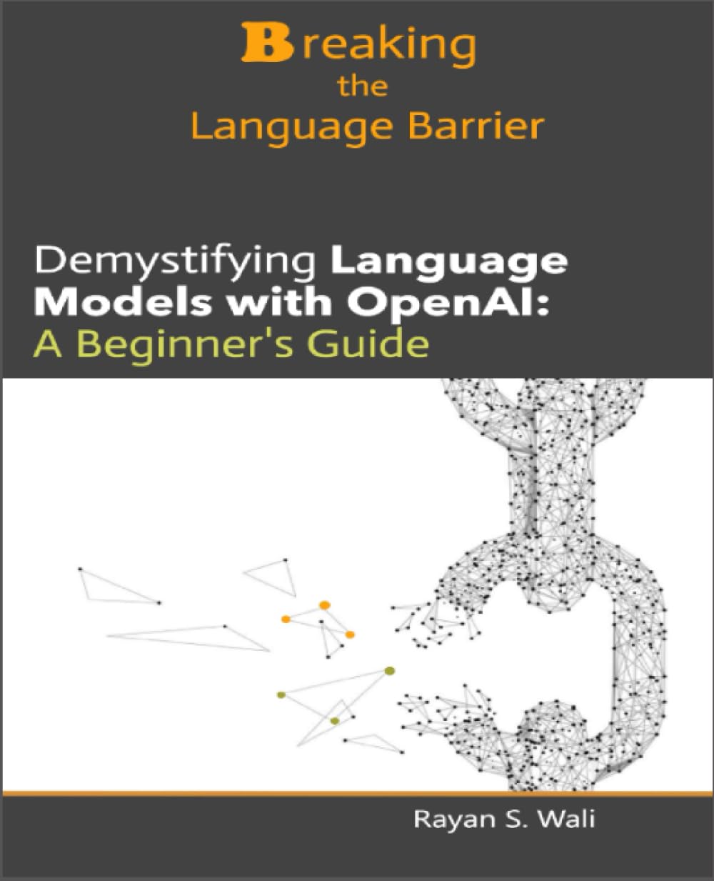 Breaking The Language Barrier Demystifying Language Models With Openai Unraveling | Desertcart INDIA