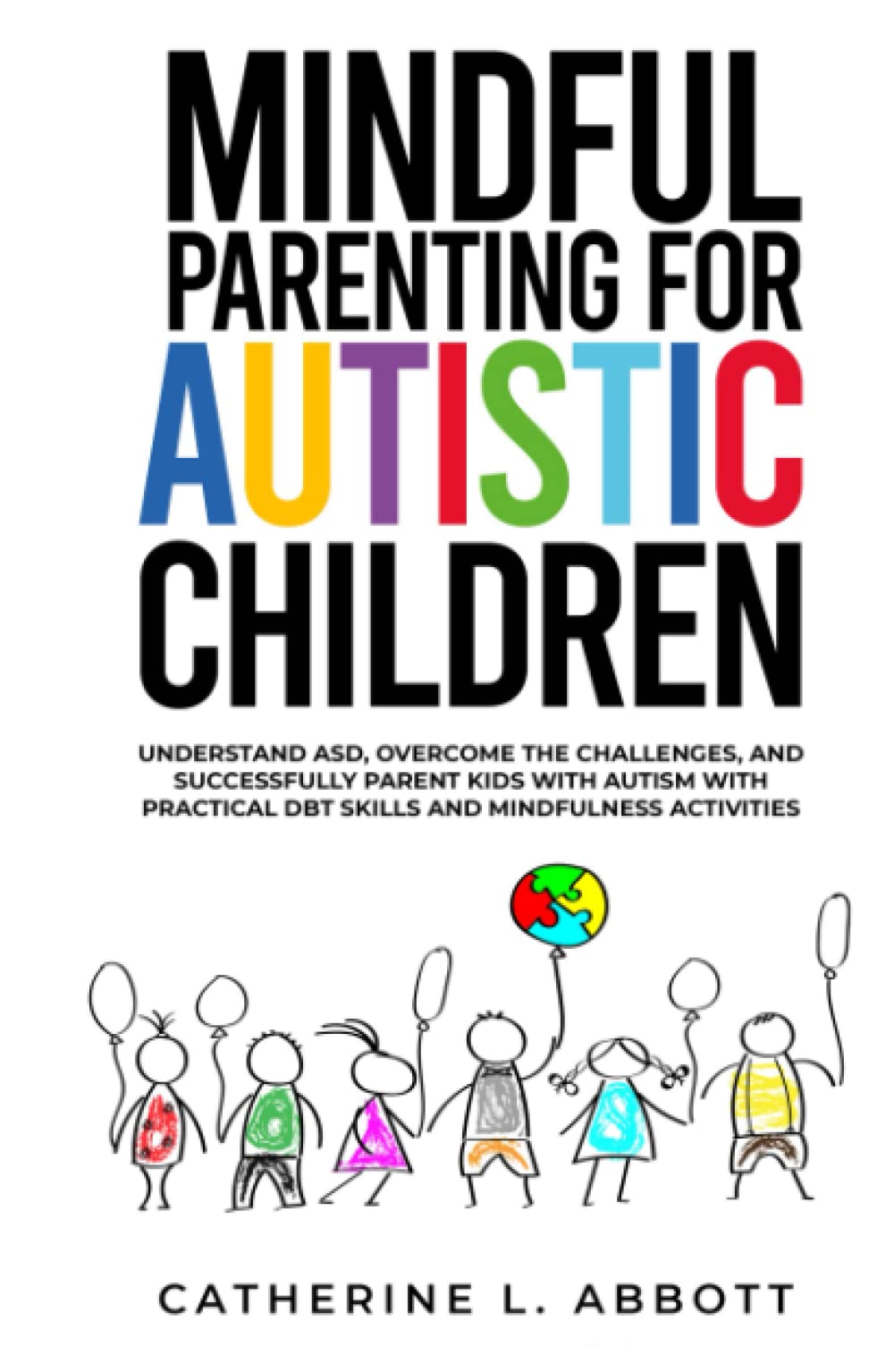 Mindful Parenting for Autistic Children: Understand ASD, Overcome the ...