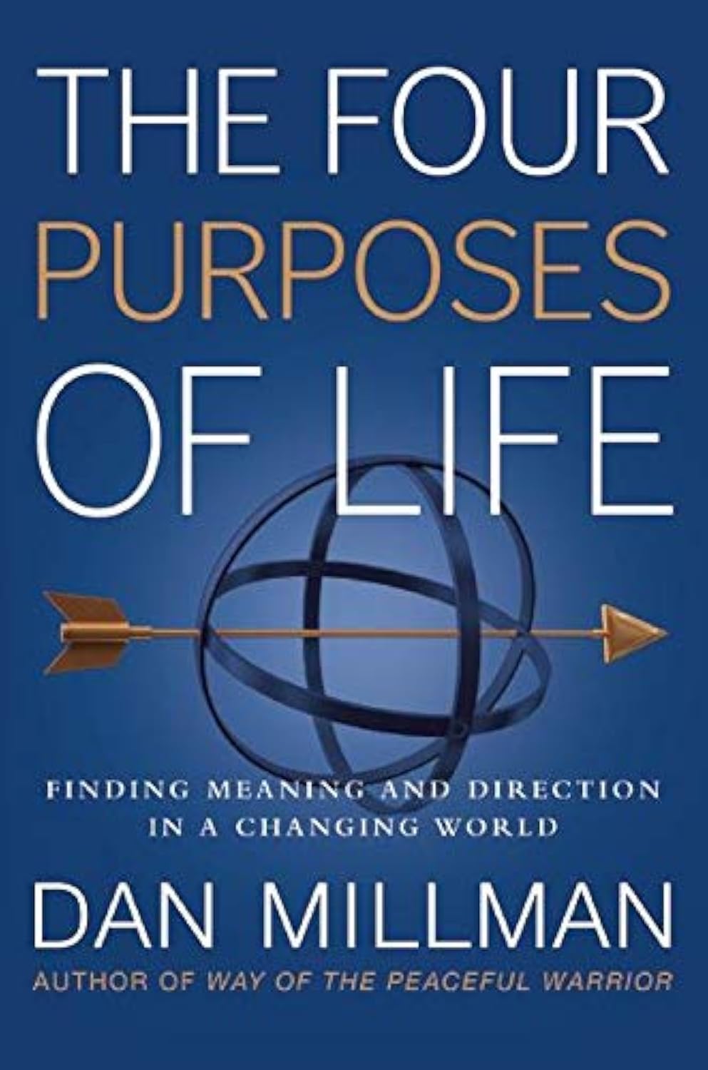 The Four Purposes of Life: Finding Meaning and Direction in a Changing ...