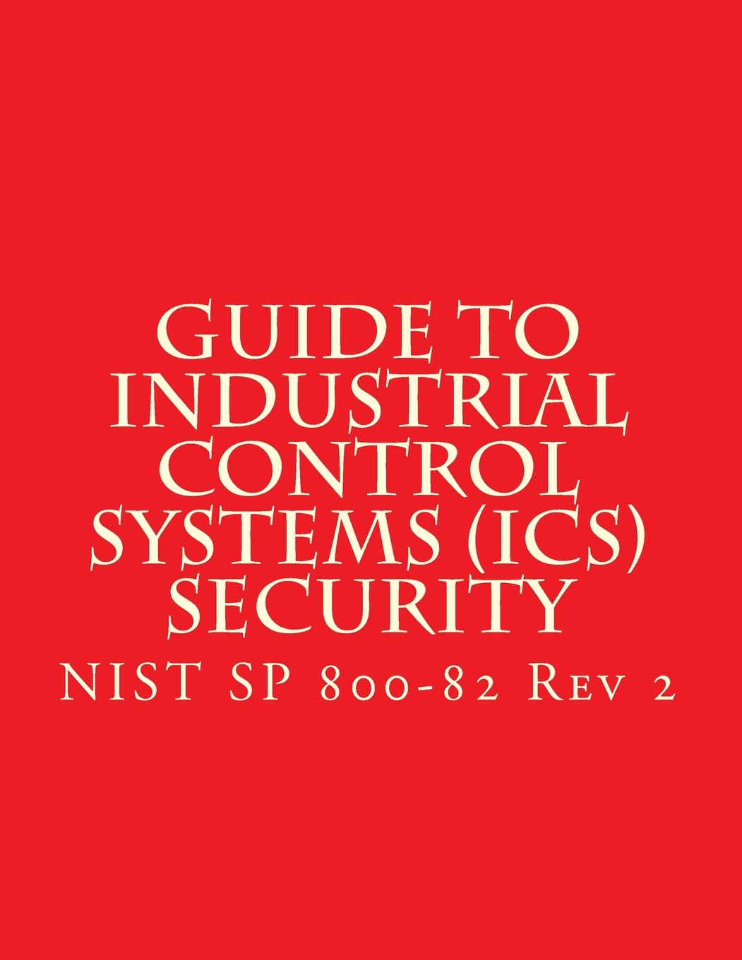 NIST SP 800-82 Rev 2 - Guide to Industrial Control Systems (ICS ...
