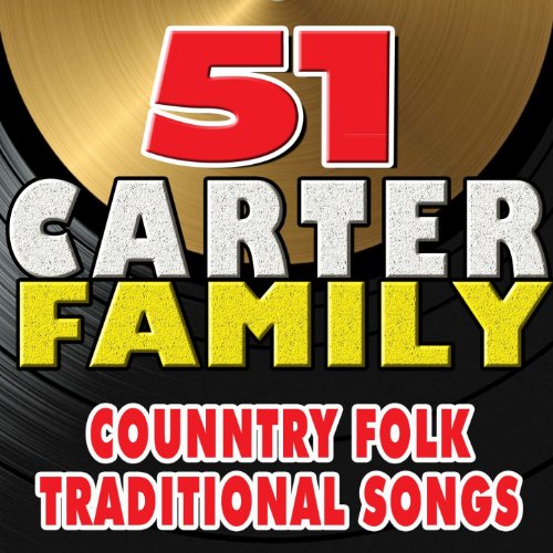 Play 51 The Carter Family Country Folk Traditional Songs (The Carter ...