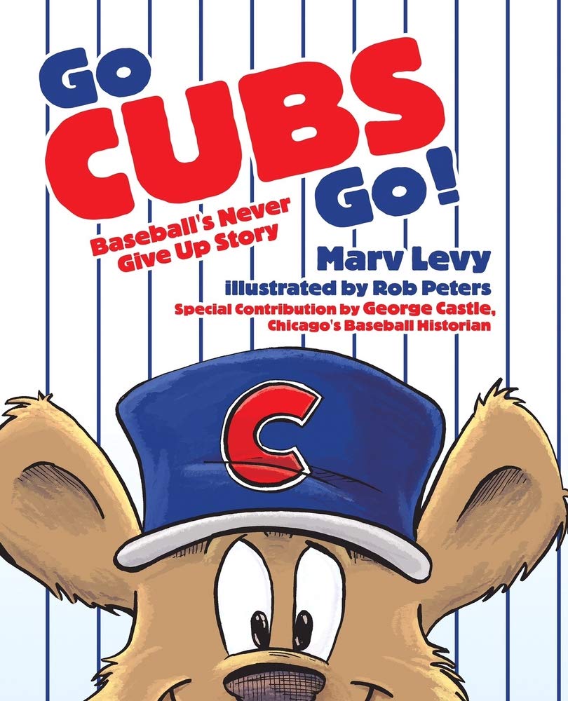 Go Cubs Go!: Marv Levy, Rob Peters: 9780996674270: Amazon.com: Books