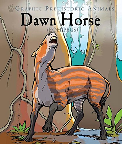Dawn Horse: Eohippus (Graphic Prehistoric Animals) : Jeffrey, Gary ...