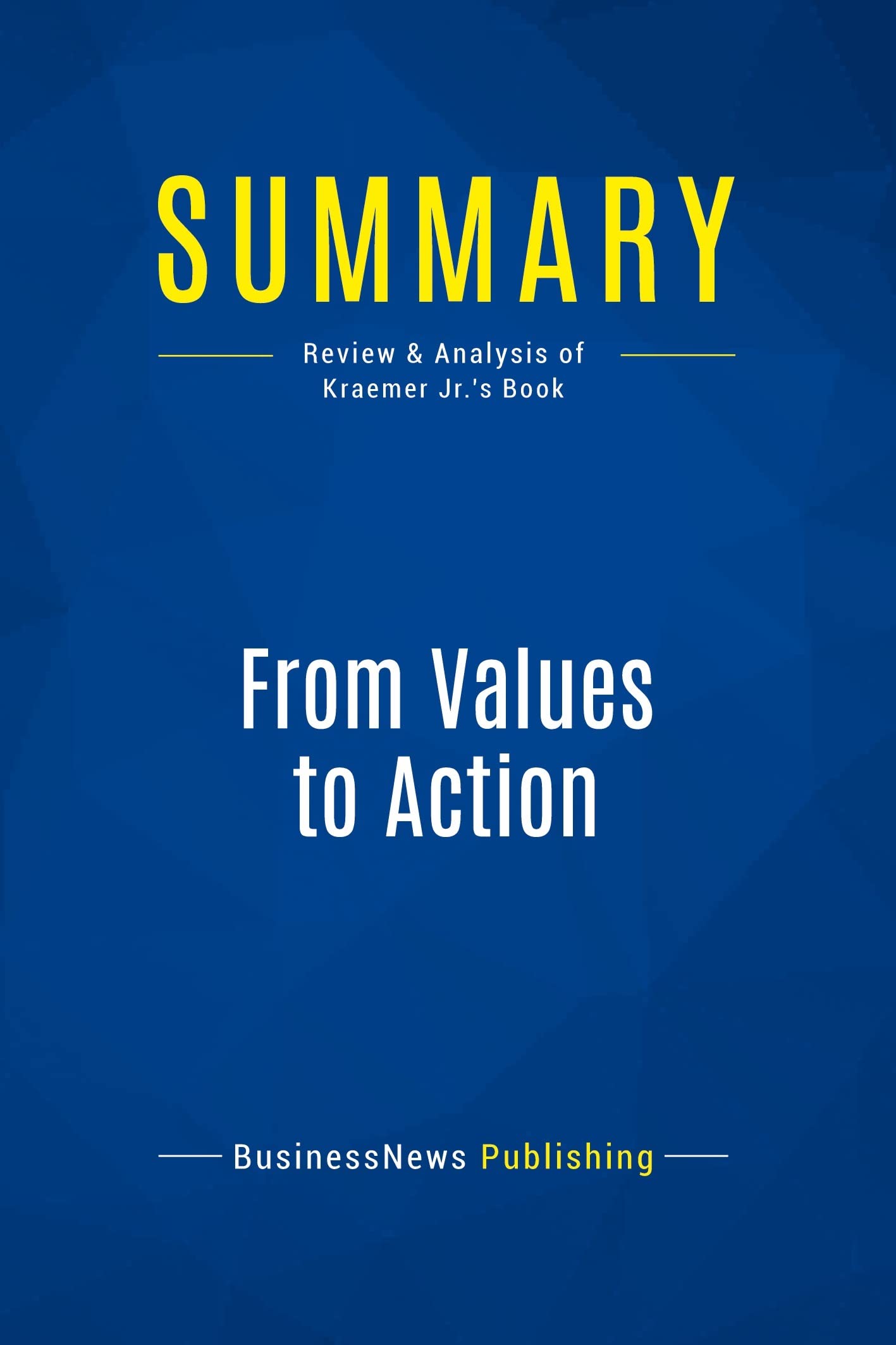 Summary: From Values to Action: Review and Analysis of Kraemer Jr.'s ...