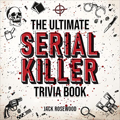 The Ultimate Serial Killer Trivia Book: A Collection of Fascinating ...