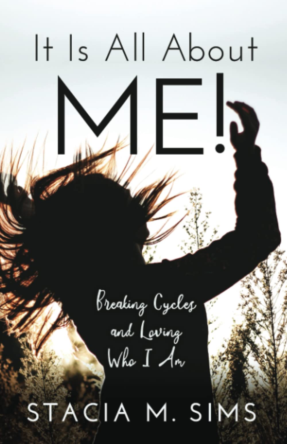 Amazon.com: It Is All About Me!: Breaking Cycles and Loving Who I Am ...